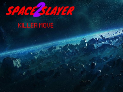 SPACE SLAYER 2: Killer move