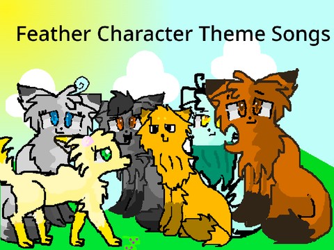 Feather Character Theme Songs