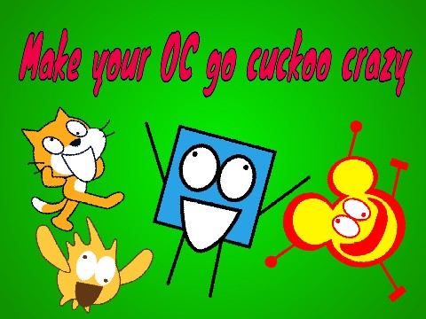 Make your OC go cuckoo crazy