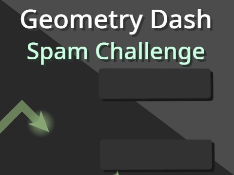Geometry Dash Spam Challenge