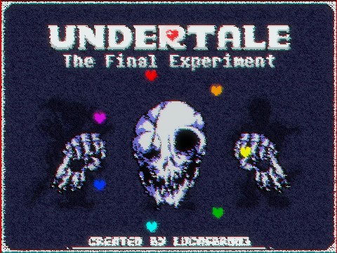 [Undertale] - The Final Experiment
