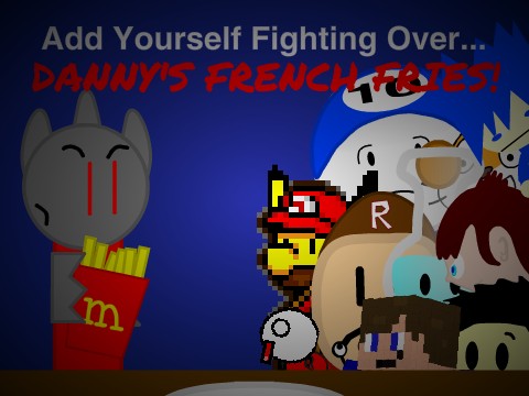Add Yourself Fighting Over Danny's French fries!