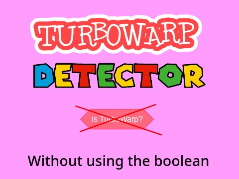 Turbowarp detector (without using the boolean)