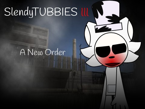 SlendyTUBBIES 3 - A New Order
