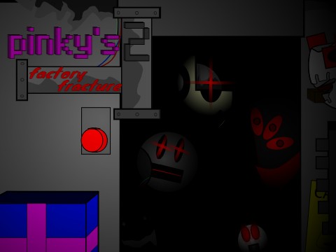 Pinkys 2 Factory Fracture