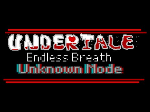 [Undertale] Endless Breath Unknown Mode [Act 1: Part 1]