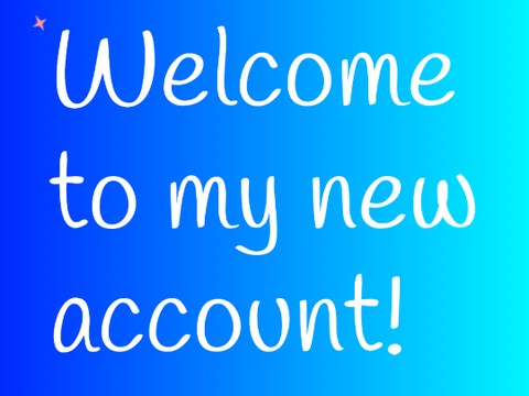 Welcome to my new account!