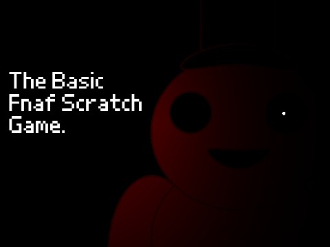 The Basic Fnaf Scratch Game. (2022)