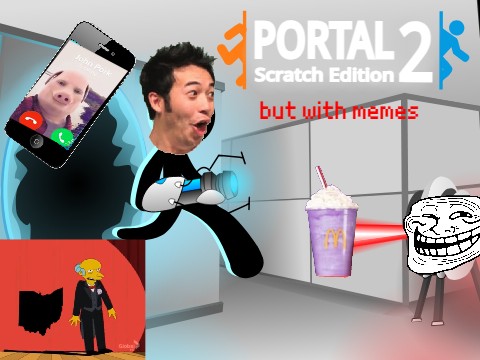 Portal Scratch Edition 2 but with memes ( ͡° ͜ʖ ͡°) ( ͡° ͜ʖ ͡°)