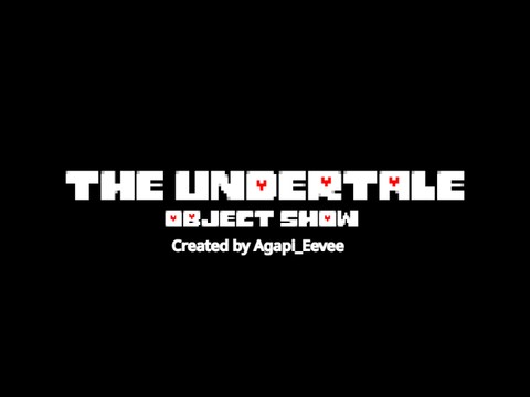 The Undertale Object Show - Intro