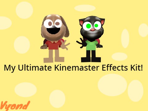My Ultimate Kinemaster Effects Kit!