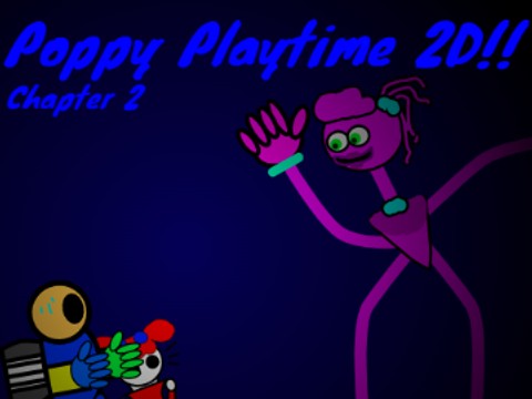 Poppy Playtime 2D! (Chapter 2!) (unfinished)