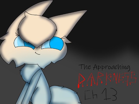 ~The Approaching Darkness: Chapter 13~
