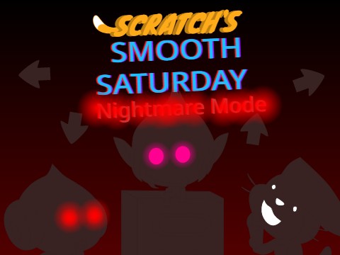 Scratch's Smooth Saturday Nightmare Mode demo