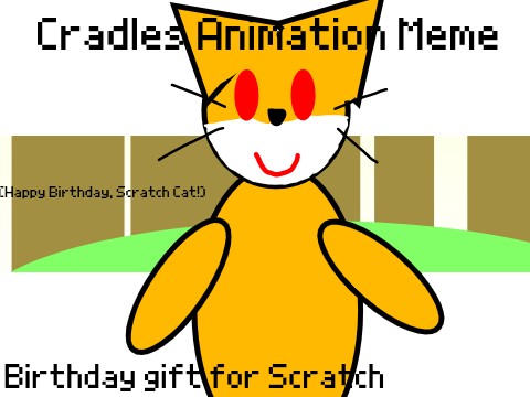--Cradles-- Animation Meme - Birthday gift for Scratch's 15th Birthday