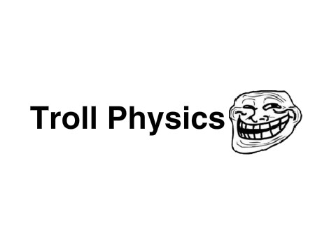 Troll Physics! (Animation)
