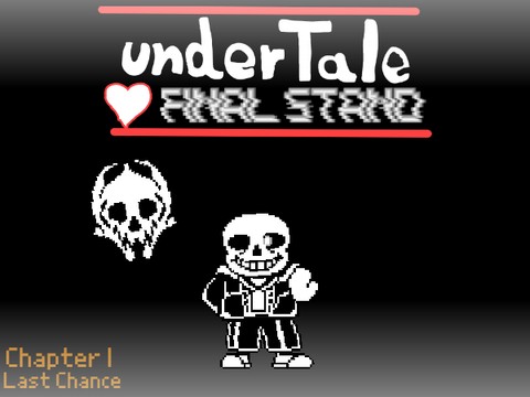 [Undertale Final Stand] UST Chapter 1