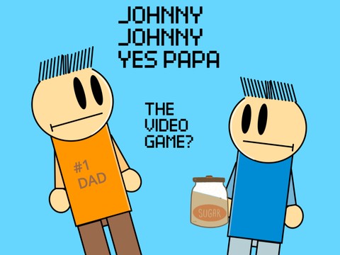 JOHNNY JOHNNY [THE VIDEO GAME?]