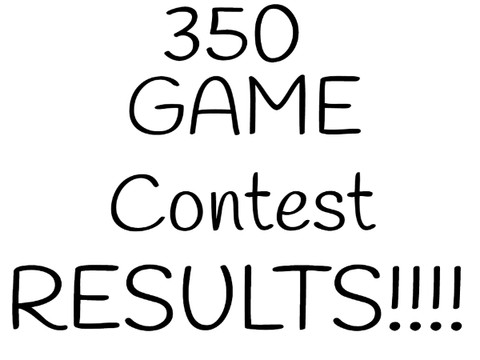 350 Game Contest Results!