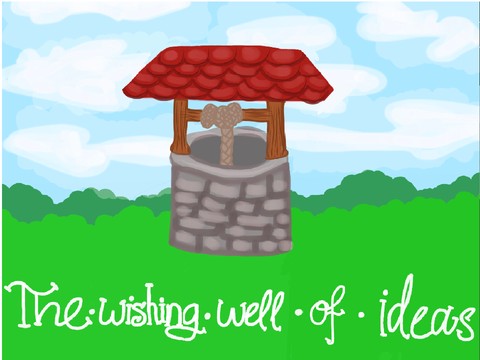 The Wishing Well Of Ideas