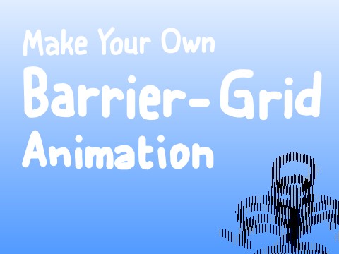 Make Your Own Barrier-Grid Animation