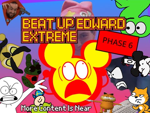 Beat Up Edward Extreme but I added the meow mix button (Gru button)