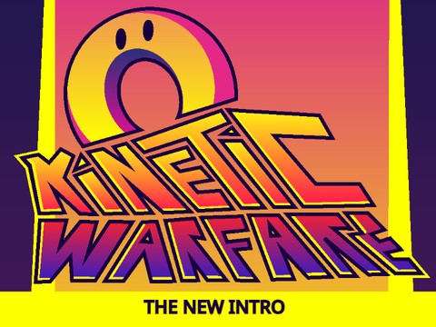 The NEW Kinetic Warfare Intro