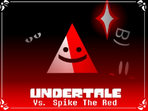 vs. Spike the Red (Undertale + filler)