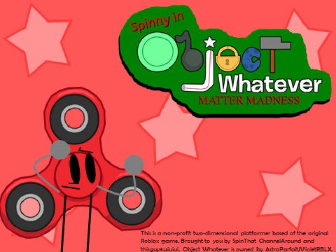 Spinny In Object Whatever: Matter Madness (v2.7)