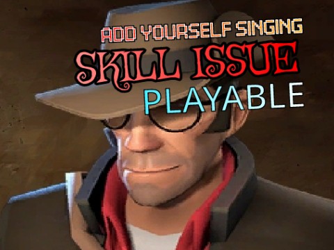 Skill Issue (Playable)