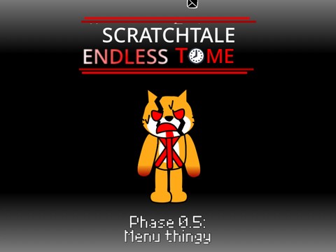 |WIP| ScratchTale!Endless Time ACT 1 (ONLY 5 PHASES AS OF NOW)