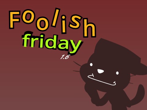 Foolish Friday 1.6 REAL