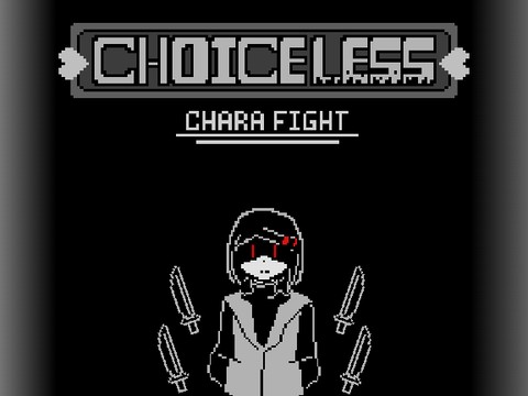 CHOICELESS Chara fight