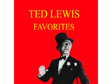 Ted Lewis Favorites