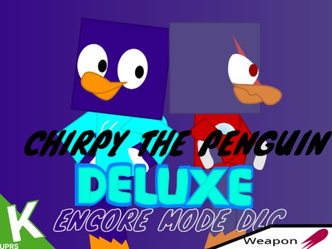Chirpy the Penguin Deluxe ENCORE MODE