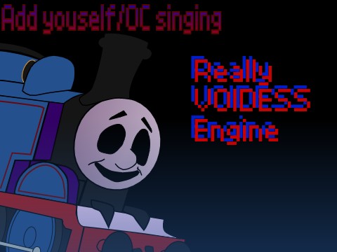 AYS/OC Singing Really Voidless Engine