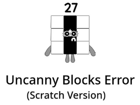 Uncanny Blocks Error (Scratch Version)