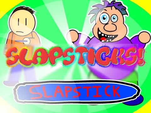 Slapsticks!