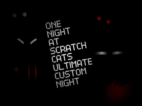 One Night at Scratch Cats Ultimate Custom Night