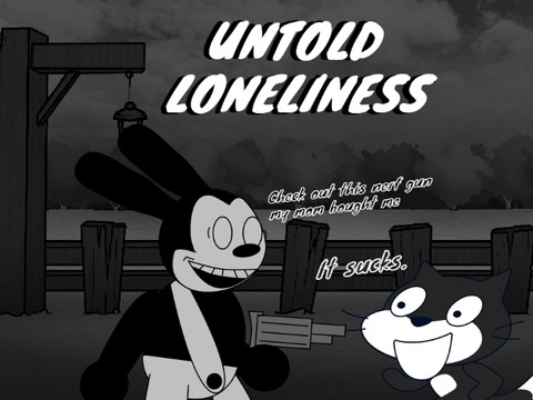 Untold Loneliness but really awesome