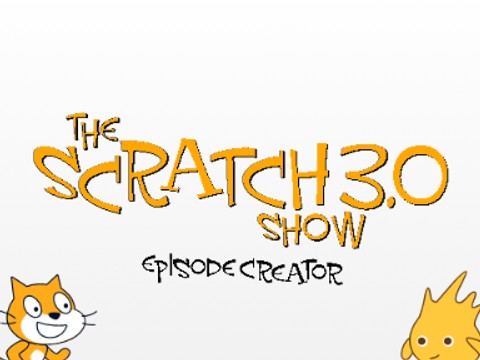 The Scratch 3.0 Show - Episode Creator