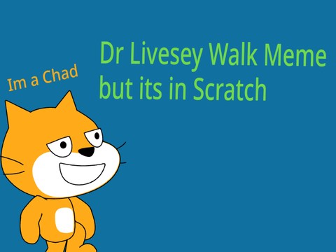 Dr Livesey Walk Meme but its in Scratch #animations