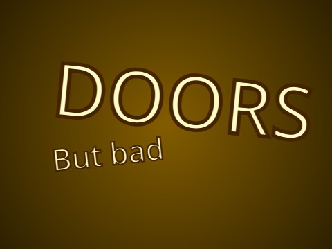 doors but bad