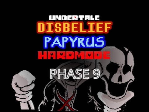 UNDERTALE: Disbelief Papyrus HARDMODE Phase 9