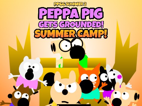 PPGG Summer 2 Peppa Pig Gets Grounded Summer Camp!