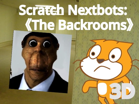Scratch Nextbots : The Backrooms V1.6