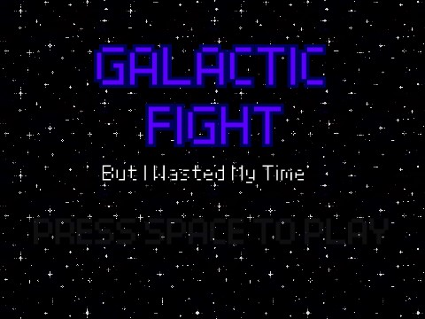 Galactic Fight But I Wasted My Time
