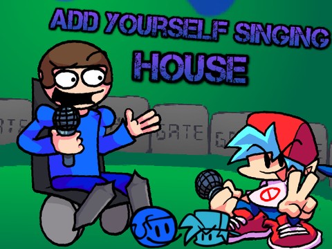 Add Yourself Singing: House