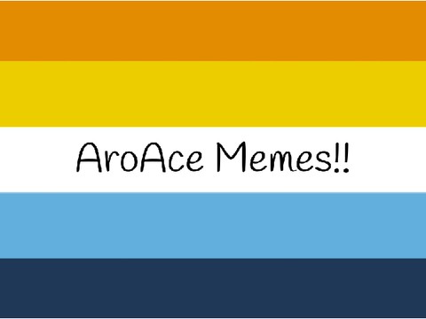 AroAce Memes!!
