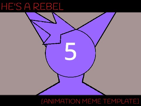 HE'S A REBEL [ANIMATION MEME TEMPLATE]